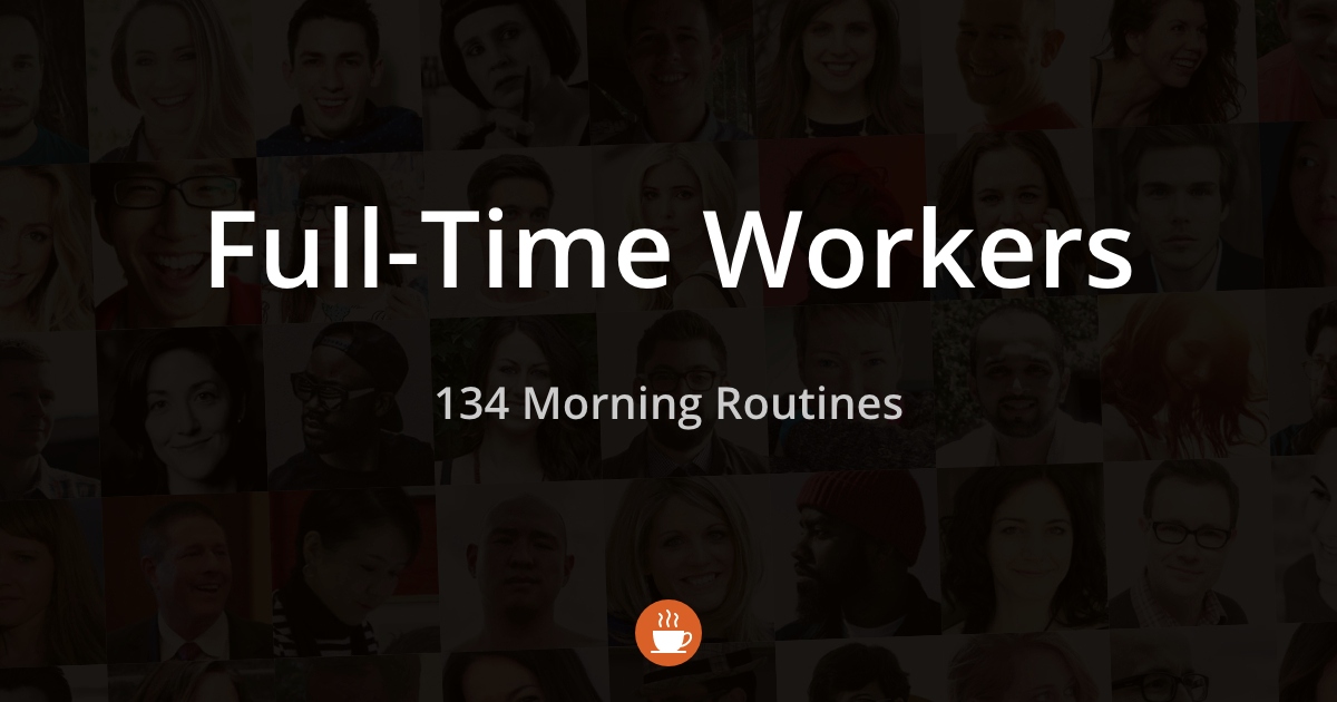 Morning Routines by Full-Time Workers (133 Routines)