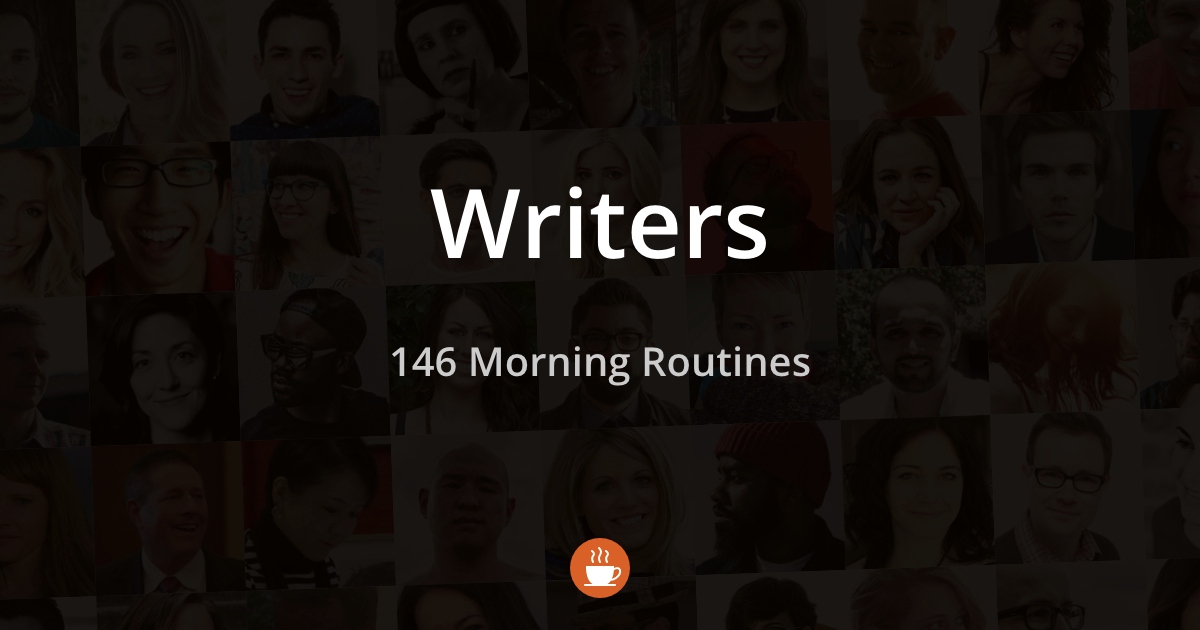 Morning Routines by Writers (146 Routines)
